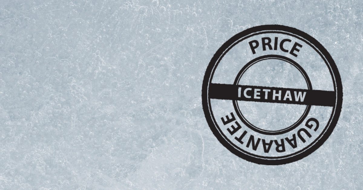 Icethaw's Price Guarantee | Icethaw